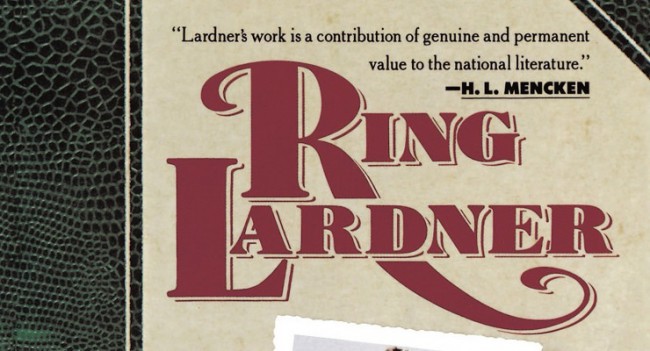Ring Lardner: A Deadpan Author Comes of Age in the Deadball Era | The ...